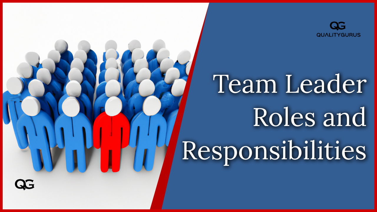 Team Leader Roles And Responsibilities Quality Gurus
